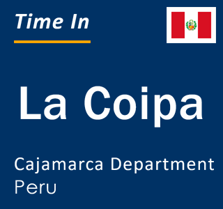 Current Local Time in La Coipa, Cajamarca Department, Peru