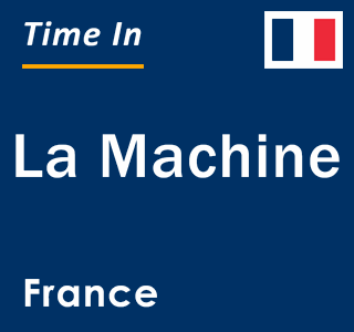 Current Local Time in La Machine, France