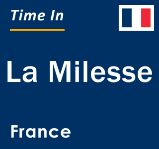 Current Local Time in La Milesse, France
