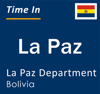 Current Local Time in La Paz, La Paz Department, Bolivia
