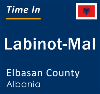 Current Local Time in Labinot-Mal, Elbasan County, Albania