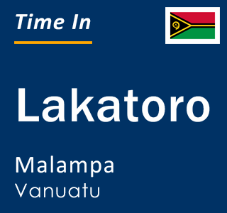 Current Local Time in Lakatoro, Malampa, Vanuatu