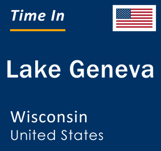 Current Local Time in Lake Geneva, Wisconsin, United States