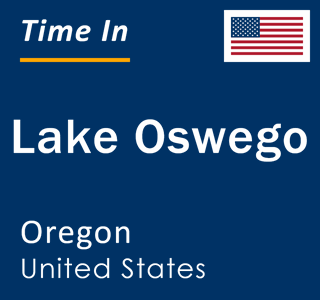 Current Local Time in Lake Oswego, Oregon, United States