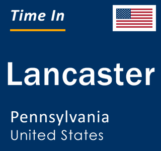 Current Local Time in Lancaster, Pennsylvania, United States