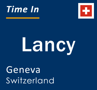 Current Local Time in Lancy, Geneva, Switzerland