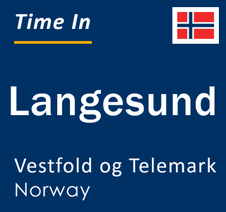 Current Local Time in Langesund, Vestfold og Telemark, Norway
