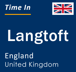 Current Local Time in Langtoft, England, United Kingdom