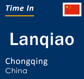 Current Local Time in Lanqiao, Chongqing, China