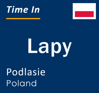 Current Local Time in Lapy, Podlasie, Poland