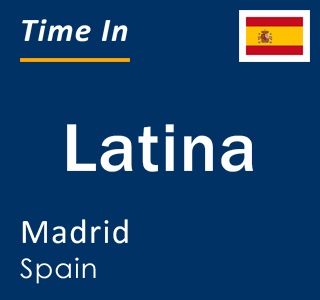 Current Local Time in Latina, Madrid, Spain