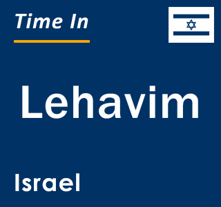 Current Local Time in Lehavim, Israel