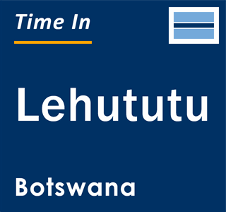 Current Local Time in Lehututu, Botswana