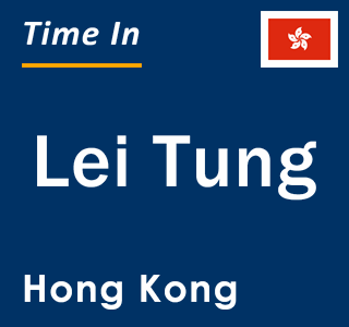 Current Local Time in Lei Tung, Hong Kong
