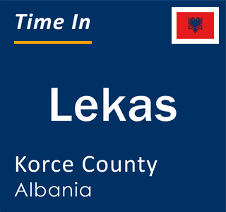 Current Local Time in Lekas, Korce County, Albania
