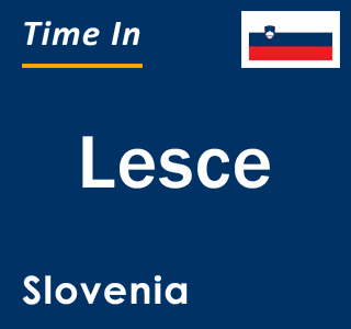 Current Local Time in Lesce, Slovenia