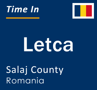 Current Local Time in Letca, Salaj County, Romania