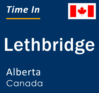 Current Local Time in Lethbridge, Alberta, Canada