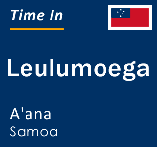 Current Local Time in Leulumoega, A'ana, Samoa