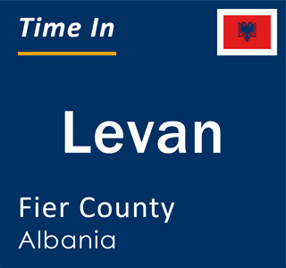 Current Local Time in Levan, Fier County, Albania
