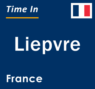 Current Local Time in Liepvre, France