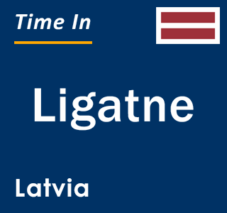 Current Local Time in Ligatne, Latvia