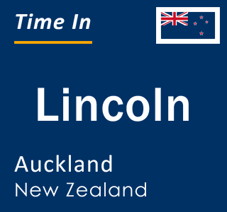 Current Local Time in Lincoln, Auckland, New Zealand