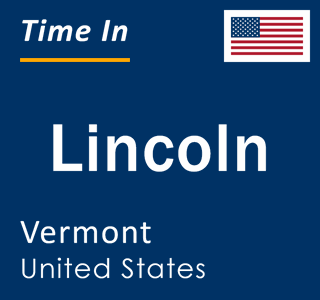 Current Local Time in Lincoln, Vermont, United States