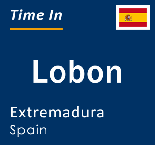 Current Local Time in Lobon, Extremadura, Spain