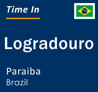Current Local Time in Logradouro, Paraiba, Brazil
