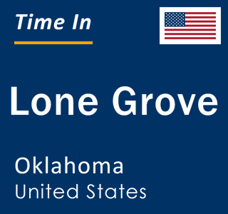 Current Local Time in Lone Grove, Oklahoma, United States