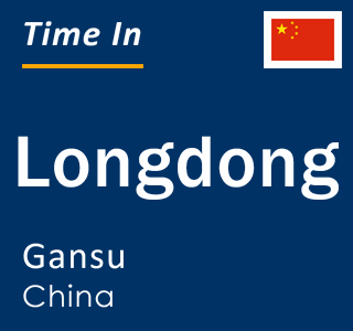 Current Local Time in Longdong, Gansu, China