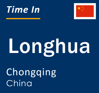 Current Local Time in Longhua, Chongqing, China