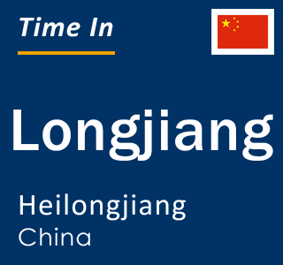 Current Local Time in Longjiang, Heilongjiang, China
