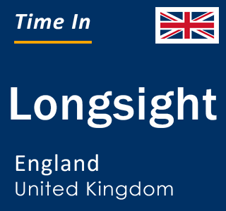 Current Local Time in Longsight, England, United Kingdom