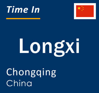 Current Local Time in Longxi, Chongqing, China