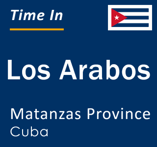 Current Local Time in Los Arabos, Matanzas Province, Cuba