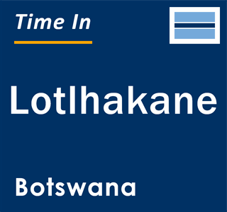 Current Local Time in Lotlhakane, Botswana