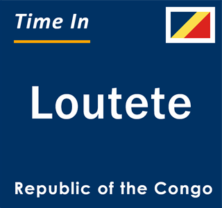 Current Local Time in Loutete, Republic of the Congo
