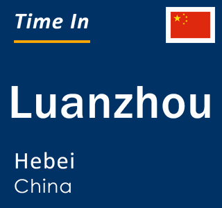 Current Local Time in Luanzhou, Hebei, China