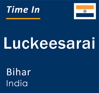Current Local Time in Luckeesarai, Bihar, India