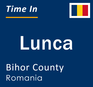 Current Local Time in Lunca, Bihor County, Romania