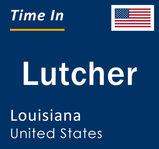 Current Local Time in Lutcher, Louisiana, United States