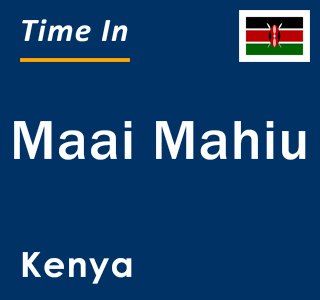Current Local Time in Maai Mahiu, Kenya