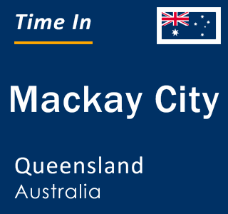 Current Local Time in Mackay City, Queensland, Australia