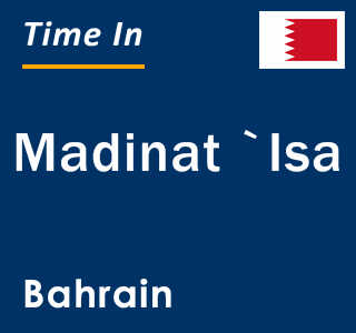 Current Local Time in Madinat `Isa, Bahrain