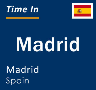 Current Local Time in Madrid, Madrid, Spain