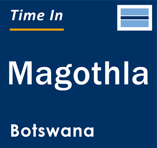 Current Local Time in Magothla, Botswana