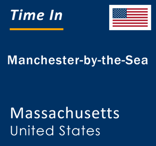 Current Local Time in Manchester-by-the-Sea, Massachusetts, United States