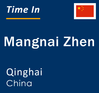 Current Local Time in Mangnai Zhen, Qinghai, China